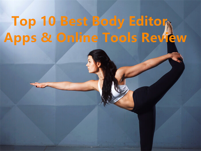 Top 10 Best Body Editor Apps and Online Tools Review 2024